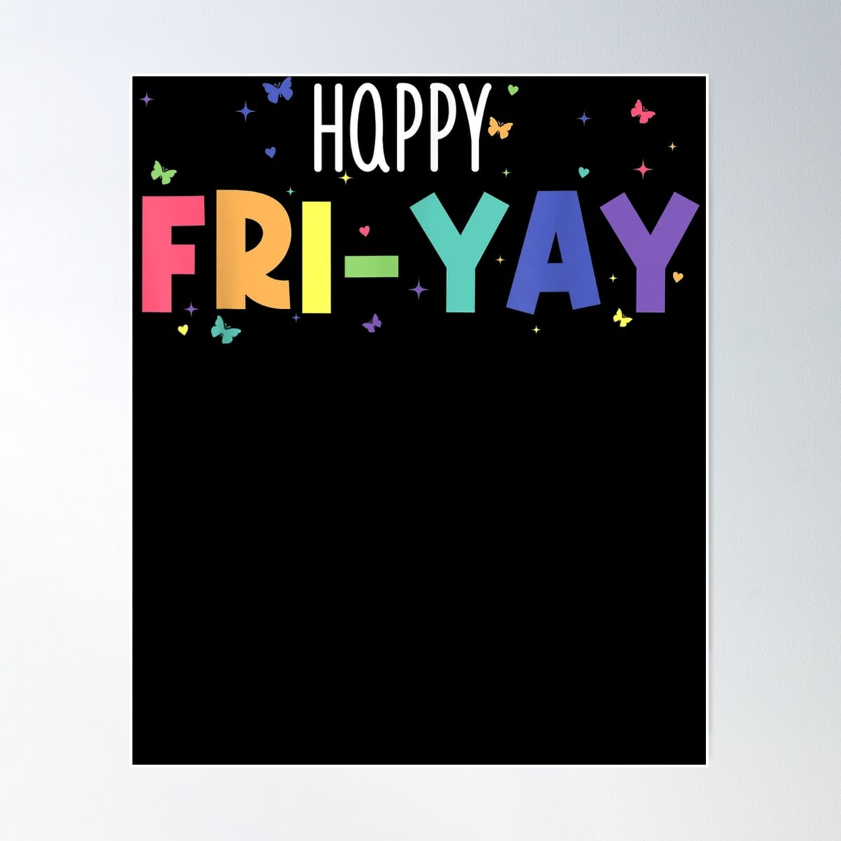 Happy Fri-Yay Friday Funny Teacher Life Happy Friday Poster Wall Art ...