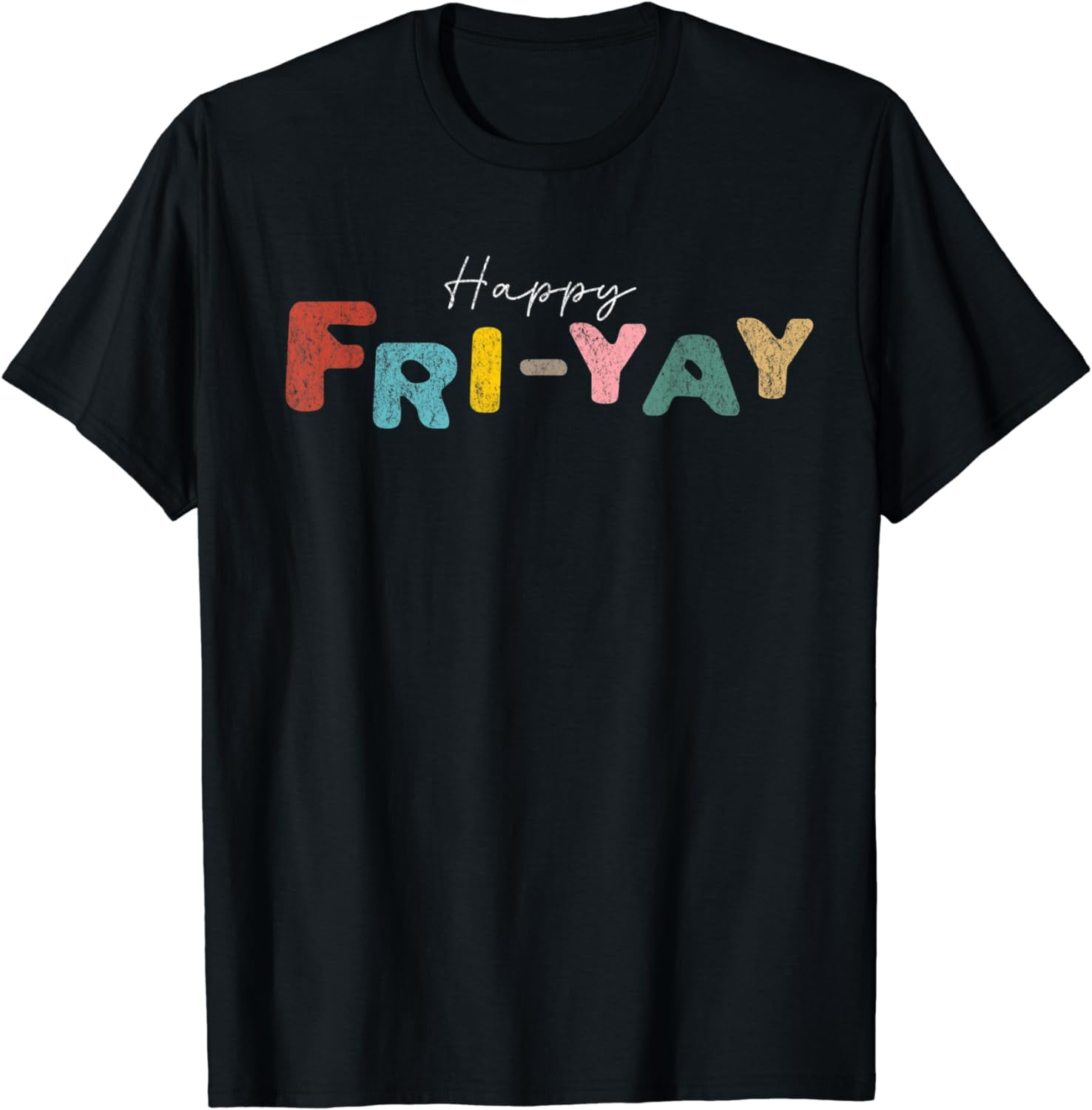 Happy Fri Yay Friday Funny Teacher Life Happy Friday Retro T Shirt