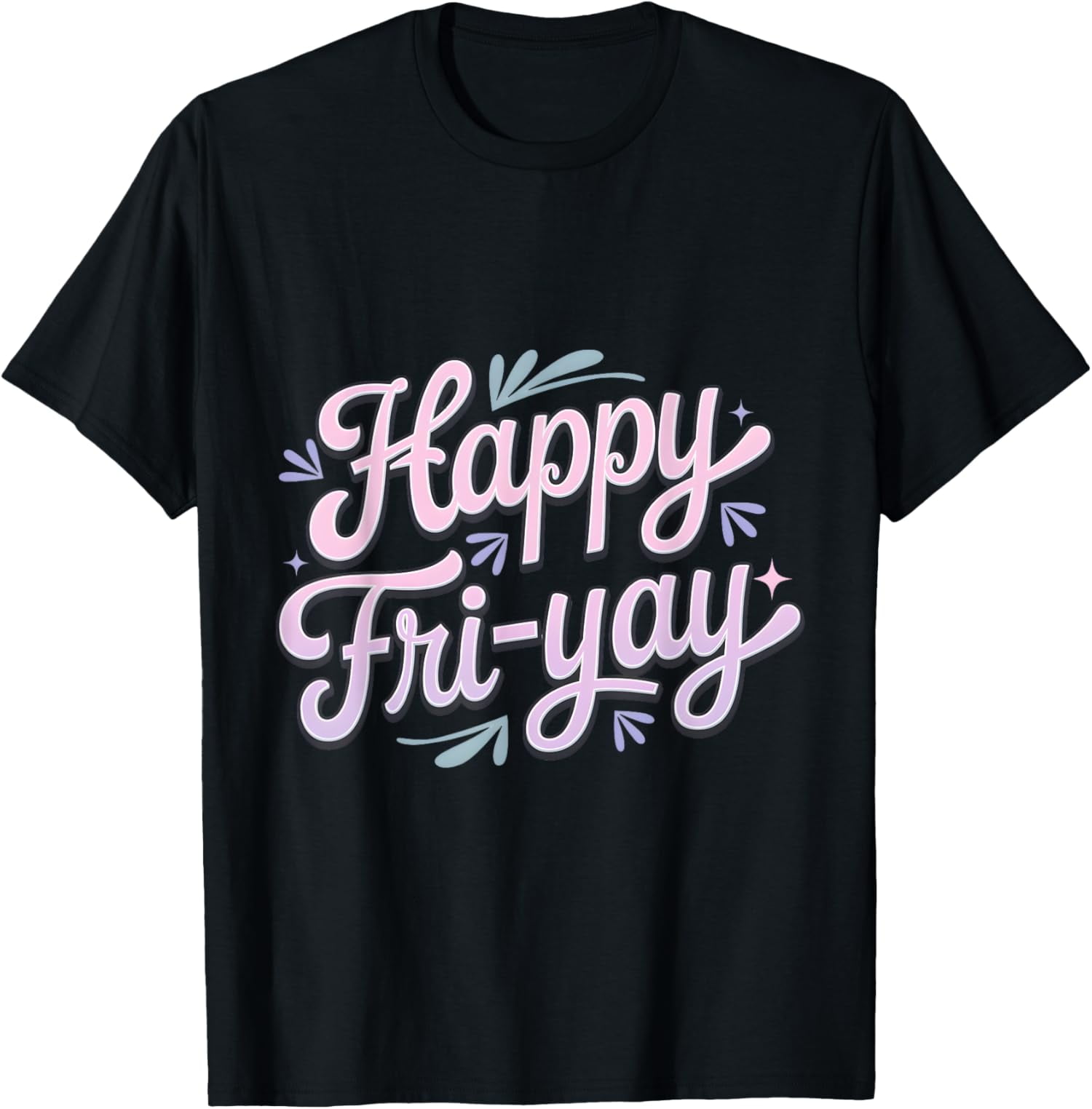 Happy Fri-Yay Friday Lovers Fun Teacher Life FriYay T-Shirt - Walmart.com