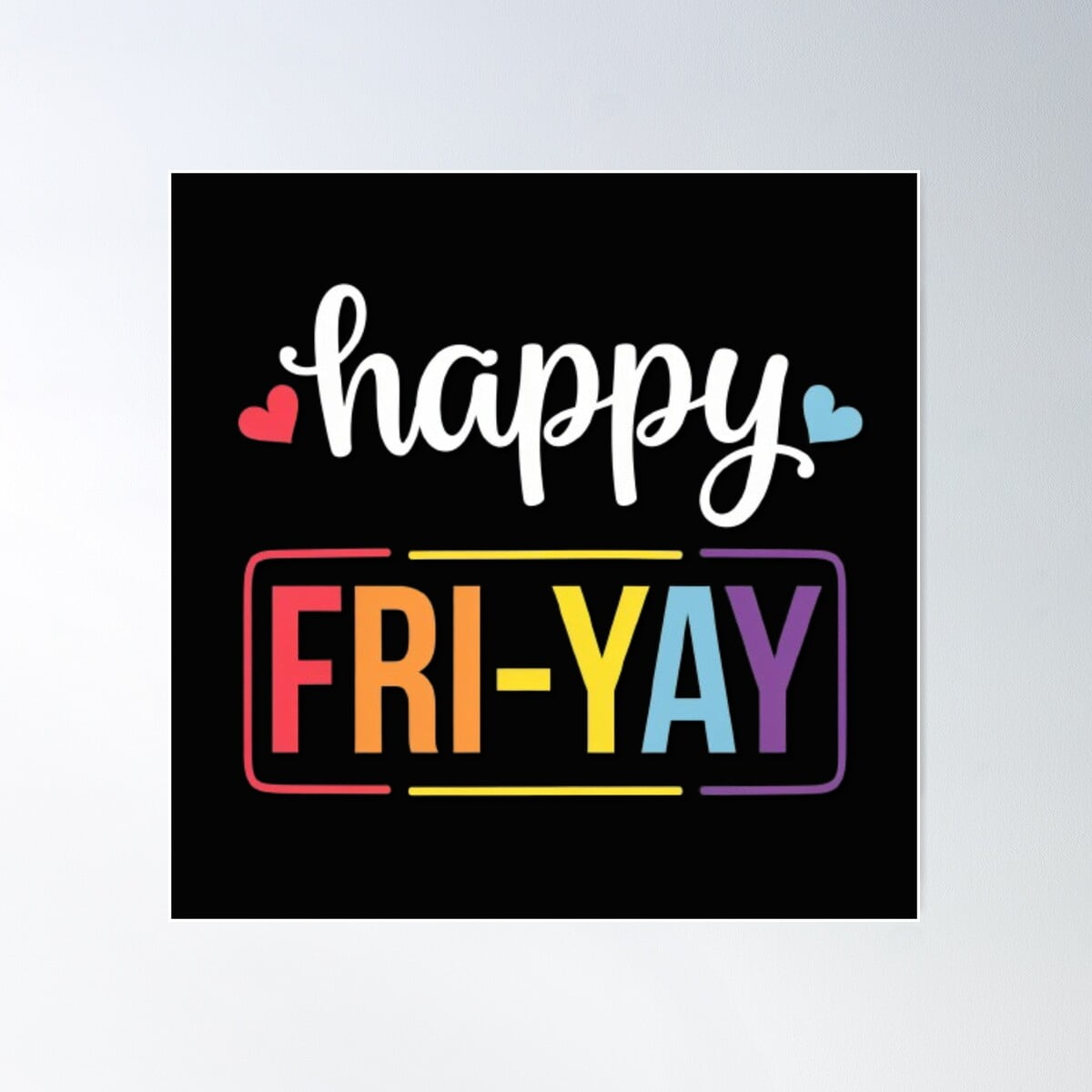 Happy Fri-Yay Friday Lovers Fun Teacher Life Friyay Weekend Poster Wall ...