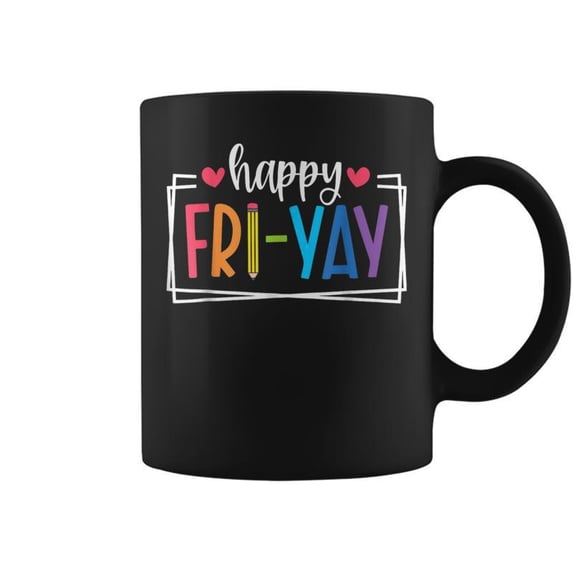 Happy FriYay Friday Lovers Fun Teacher Life Friyay Weekend Coffee Mugs ...