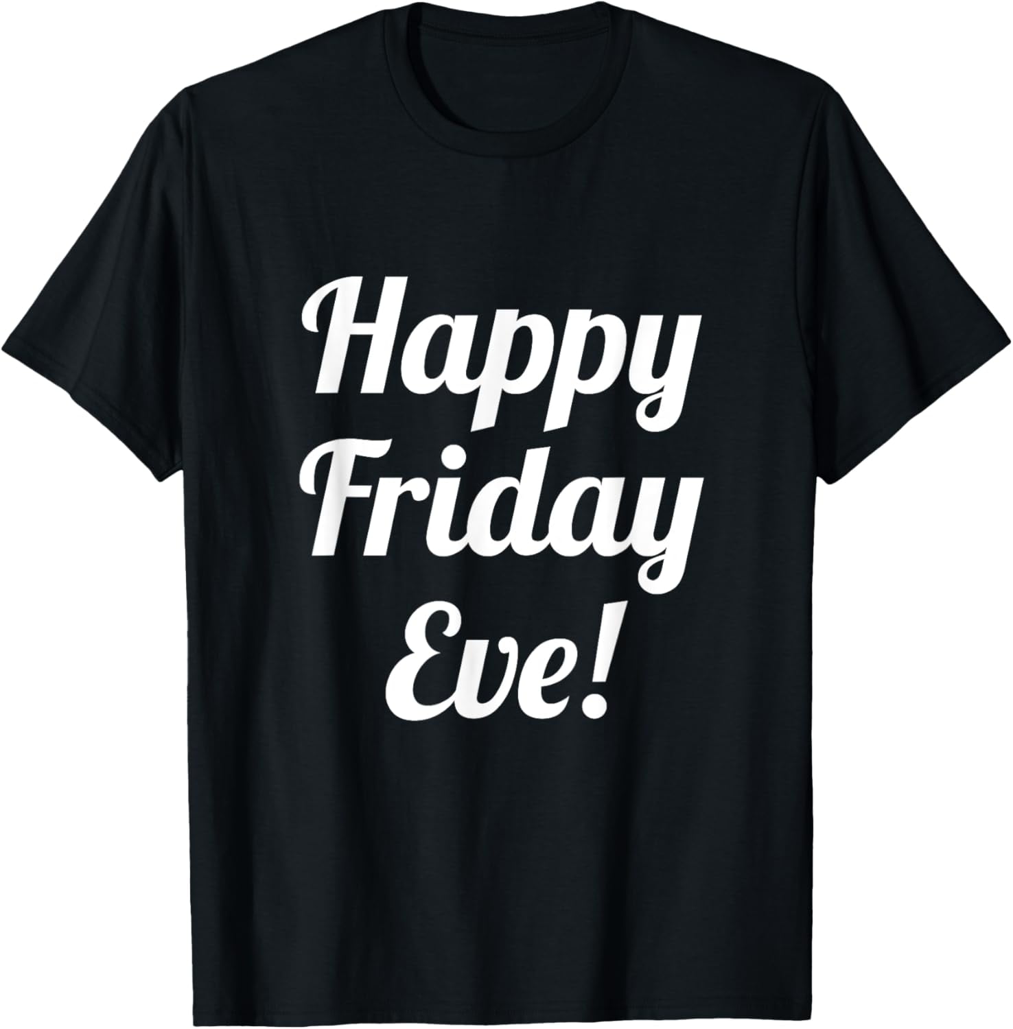 Happy Friday Eve! Cruising through the Week into the Weekend T-Shirt ...