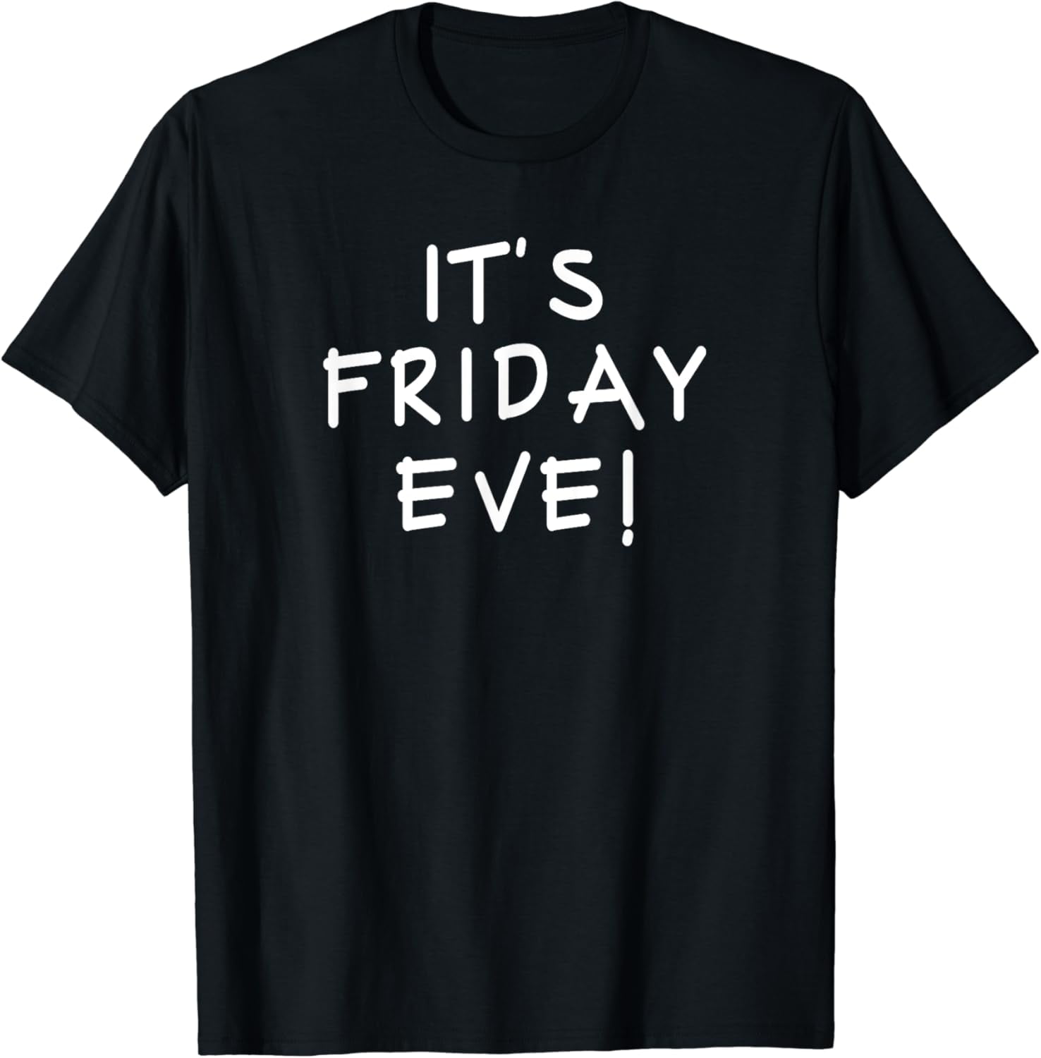 Happy Friday Eve Meme It Is Friday Eve T-Shirt - Walmart.com