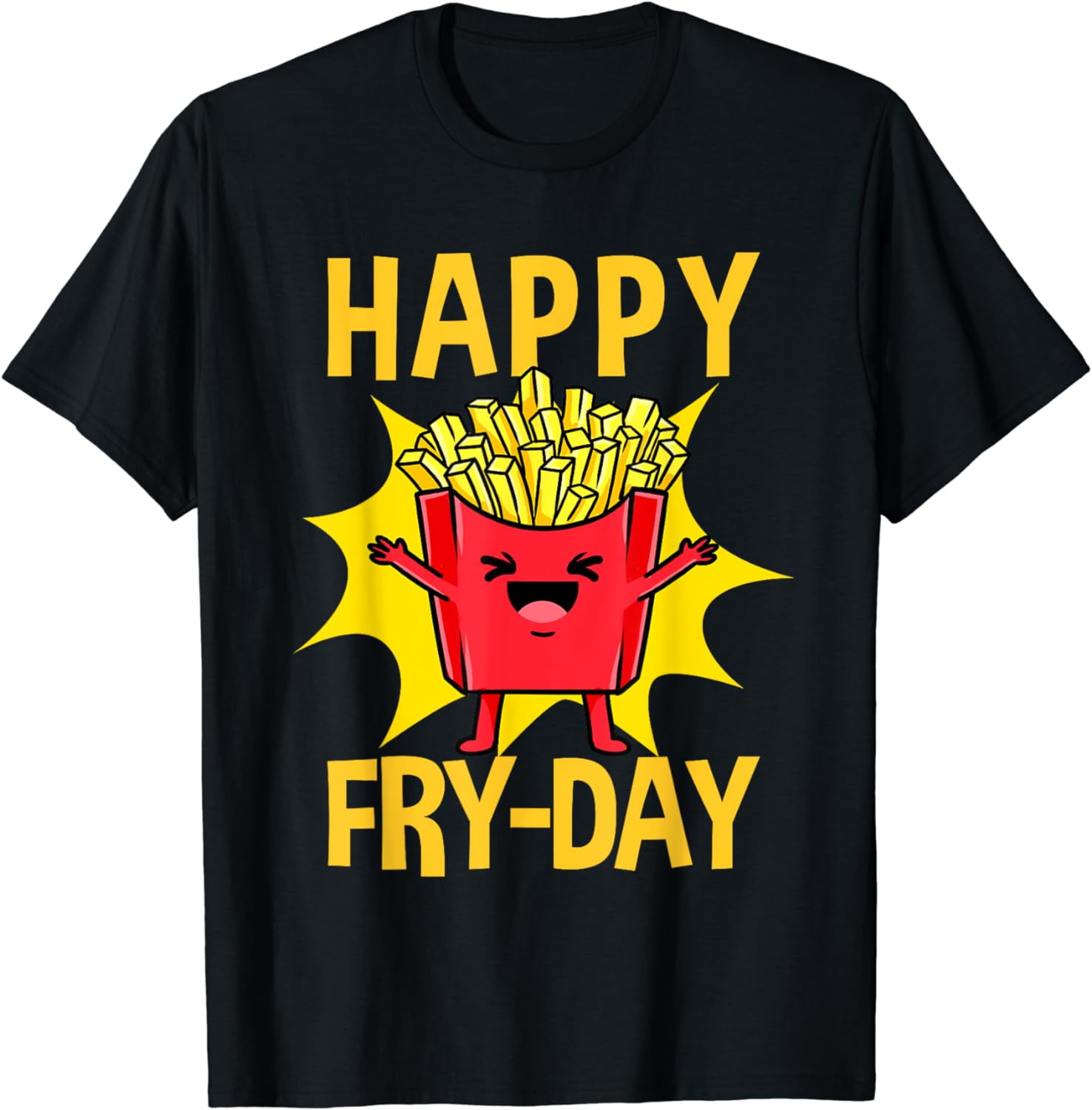 Happy Fry-Day French Fries Lover Funny Creative Graphic T-Shirt ...