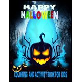 Happy Halloween coloring And Activity Book For Kids: 50 + Halloween ...