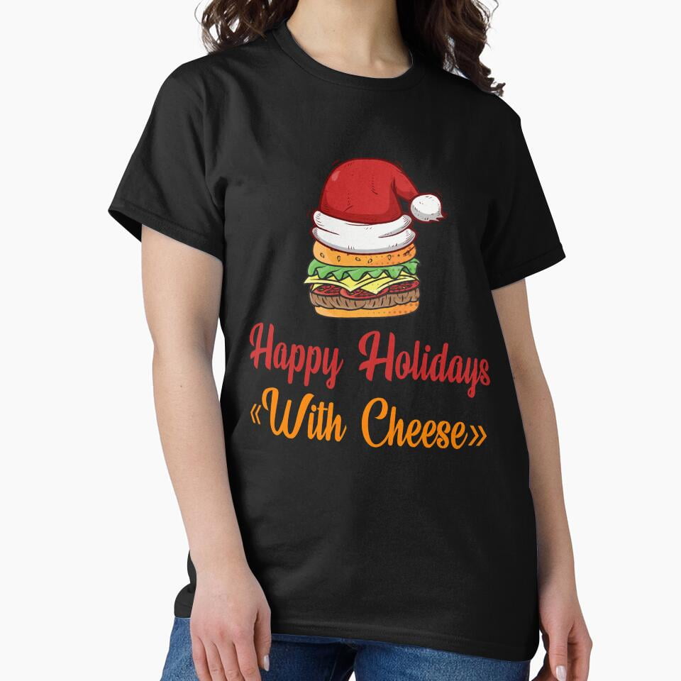 Happy Holidays With Cheese, Christmas Cheeseburger Xmas Gifts Funny ...