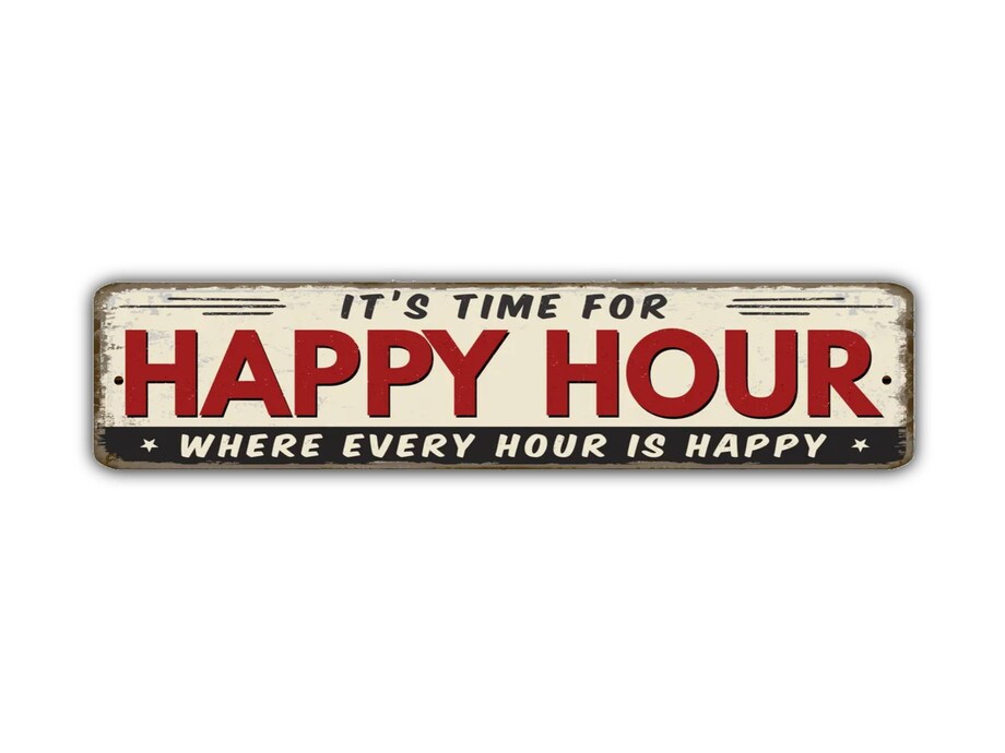 Happy Hour Street Sign Where Every Hour Is Happy Vintage Retro Patio ...