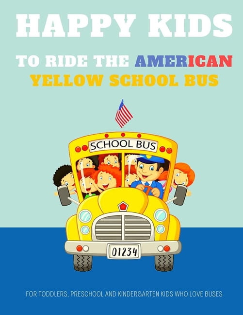 Happy Kids to Ride the American Yellow School Bus: For Toddlers ...