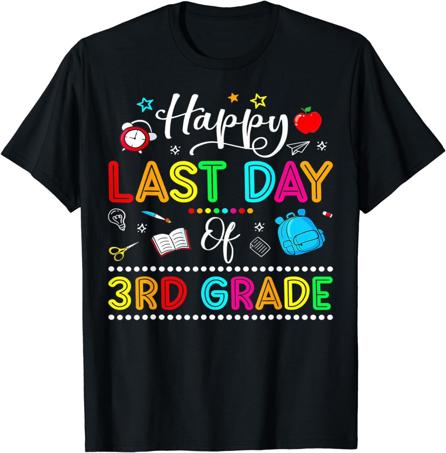Happy Last Day Of 3rd Grade Graduation Teacher Students Kids T-Shirt ...