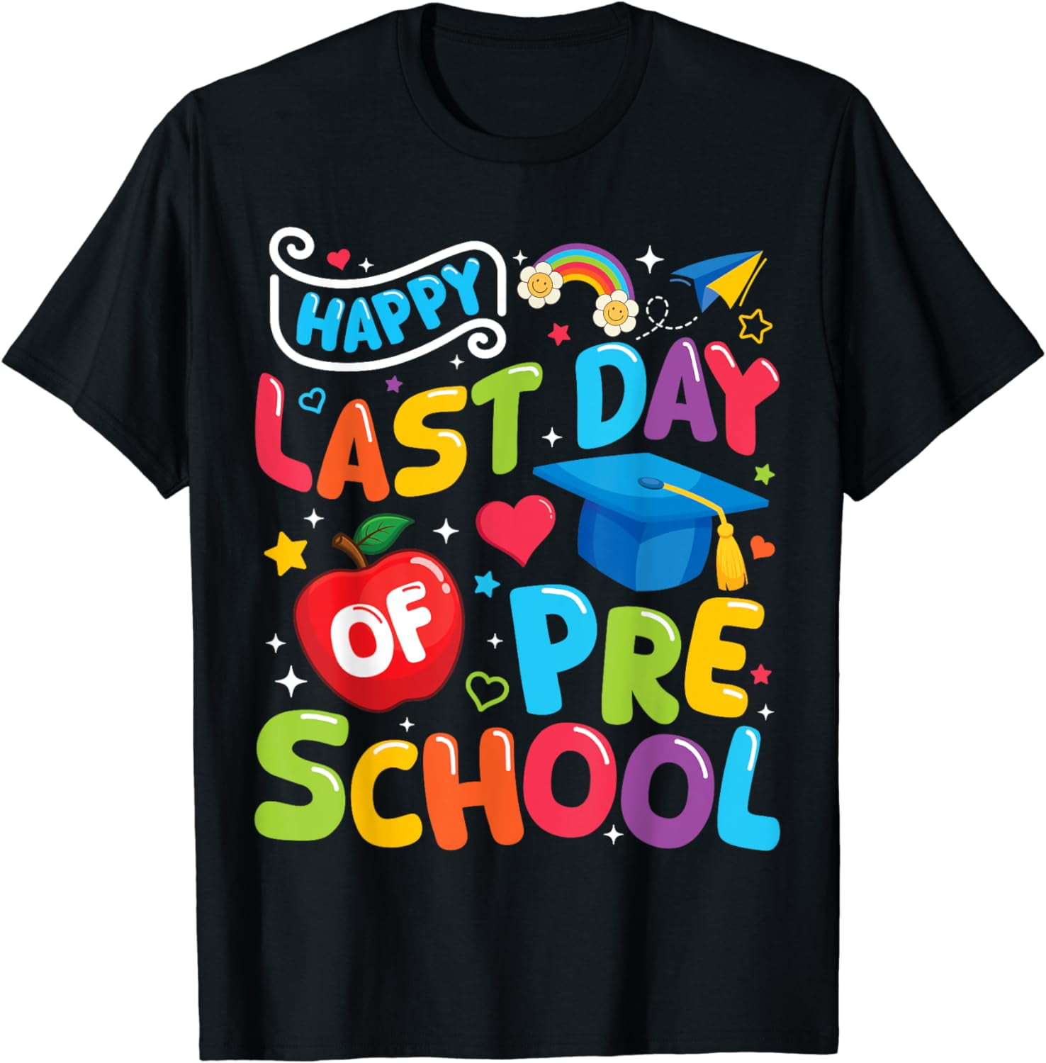 Happy Last Day Of Preschool Pre-k Teacher Student Graduation Cotton T ...