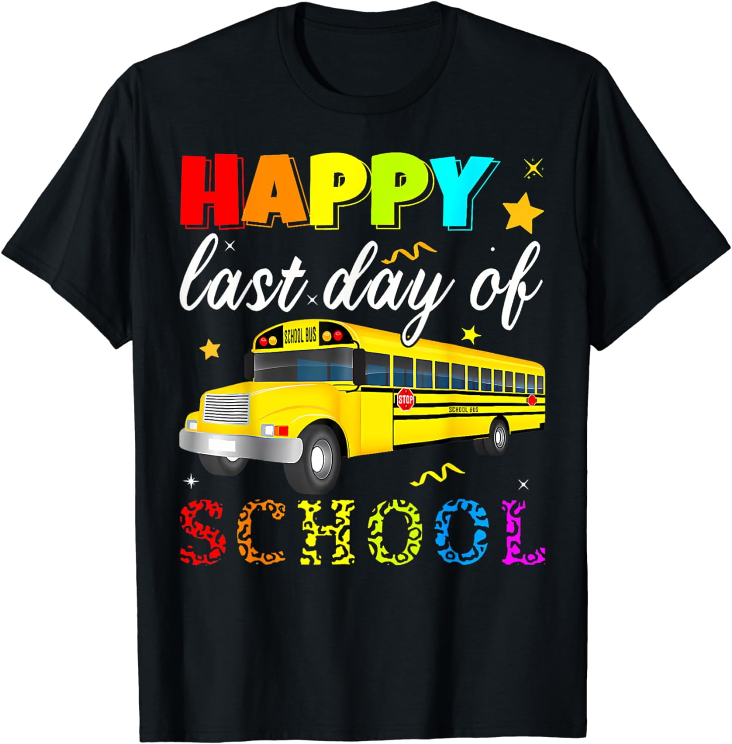 Happy Last Day Of School Bus Driver Off Duty Student Teacher T-Shirt ...