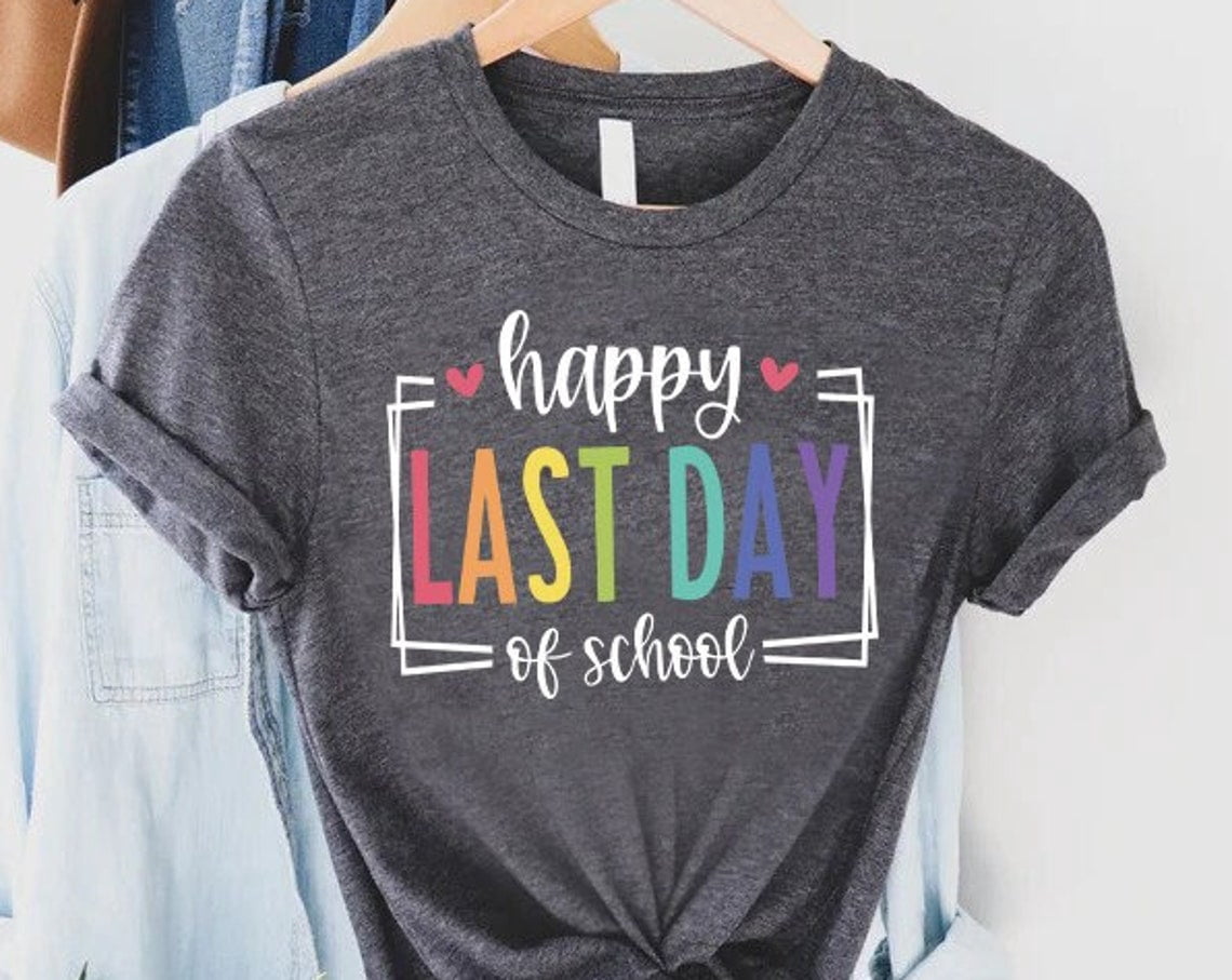 Happy Last Day Of School Shirt, Last Day Of School Tee, Student, End Of ...