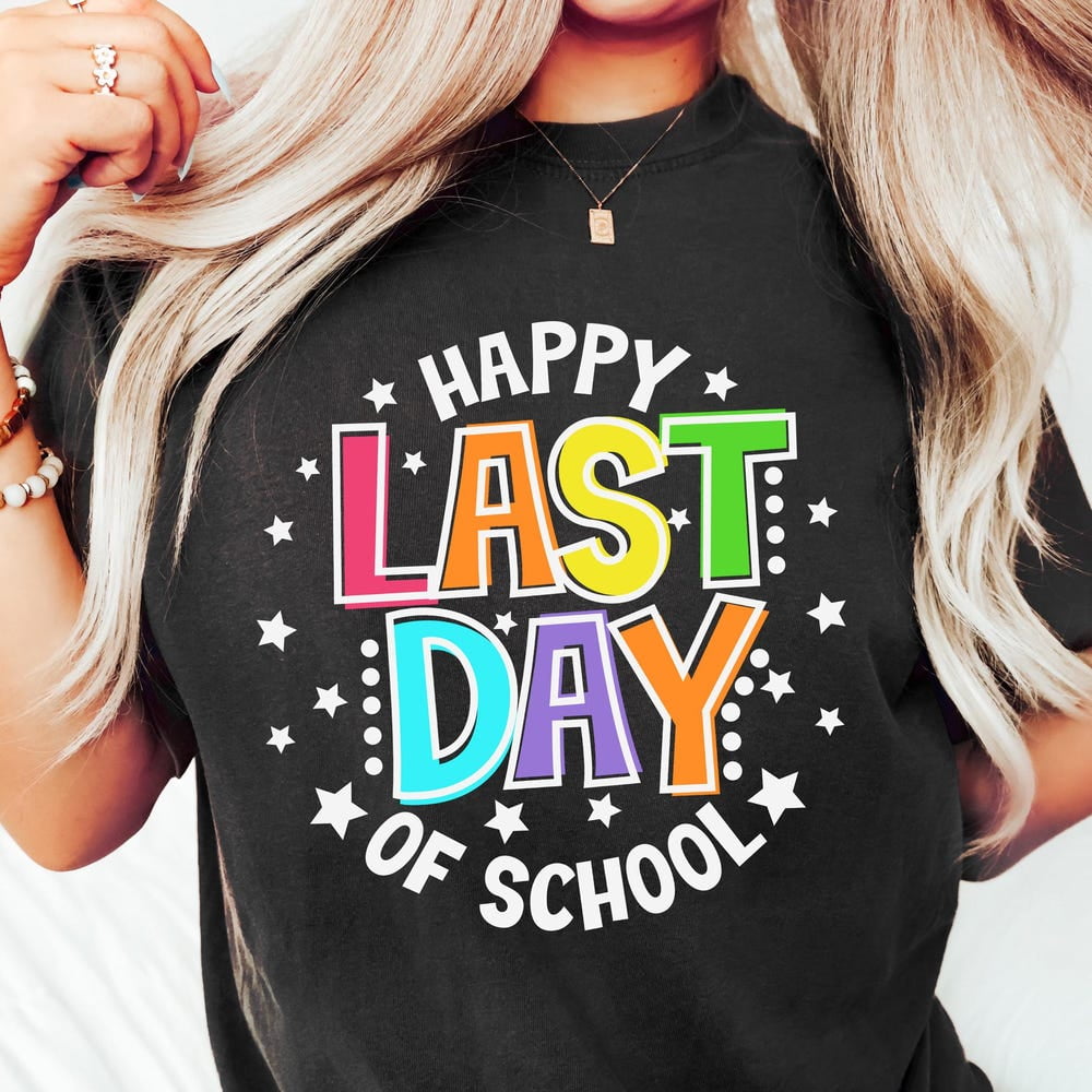 Happy Last Day Of School T-Shirt, End Of School Year Shirt, Teacher ...