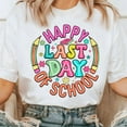 Happy Last Day Of School End Of School Teacher Shirt Teacher