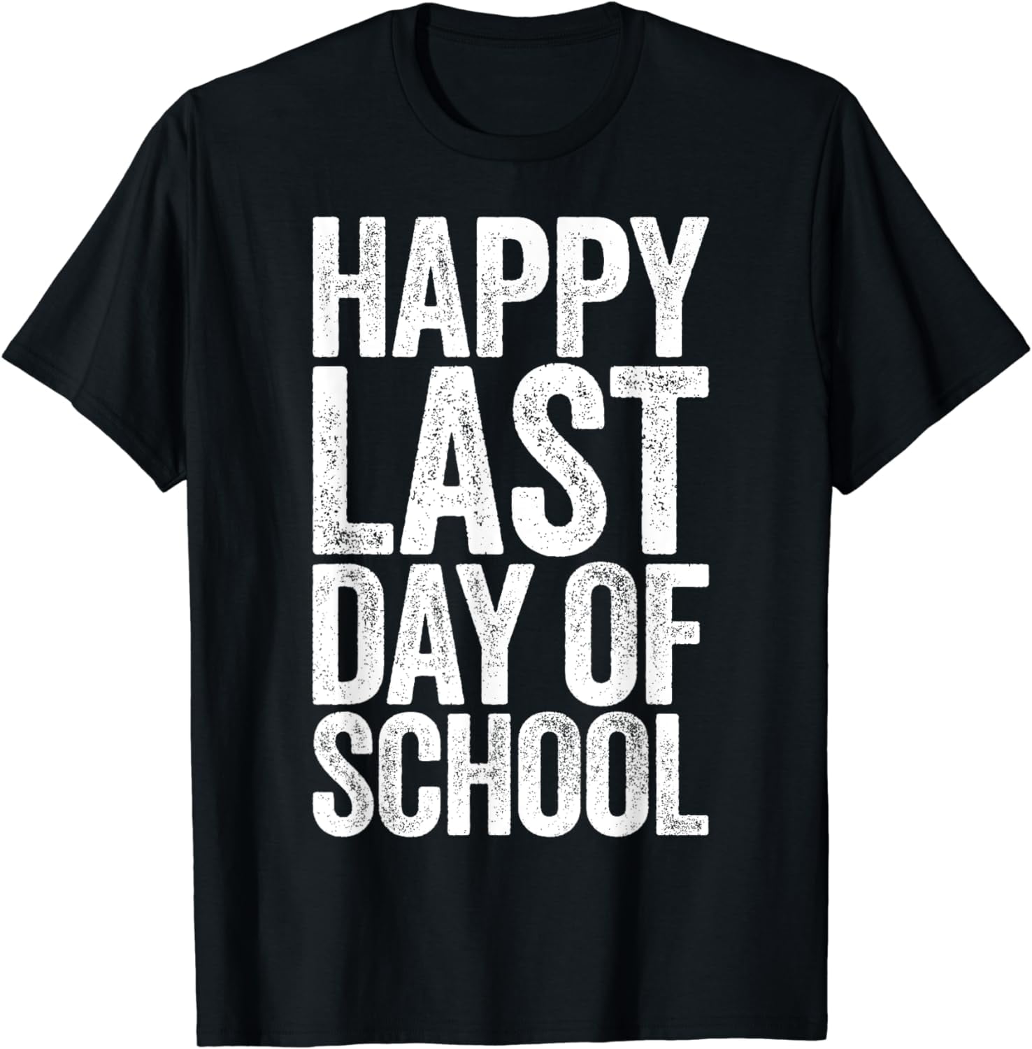 Happy Last Day of School T-Shirt Student Teacher Shirt T-Shirt ...