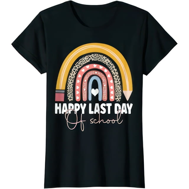 Happy Last Day of School Teacher Student Graduation Rainbow T-Shirt T ...