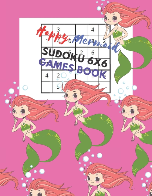 Happy Mermaid Sudoku 6x6 Games Book: Sudoku 6x6 Paper Game for Kids ...