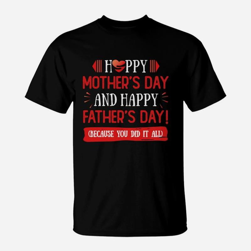 Happy Mother s Day And Father s Day Because You Did It All Gift For ...