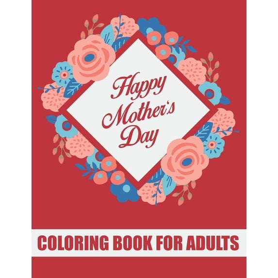 Happy Mother's Day Coloring Book for Adults : Mothers Day Coloring Book ...