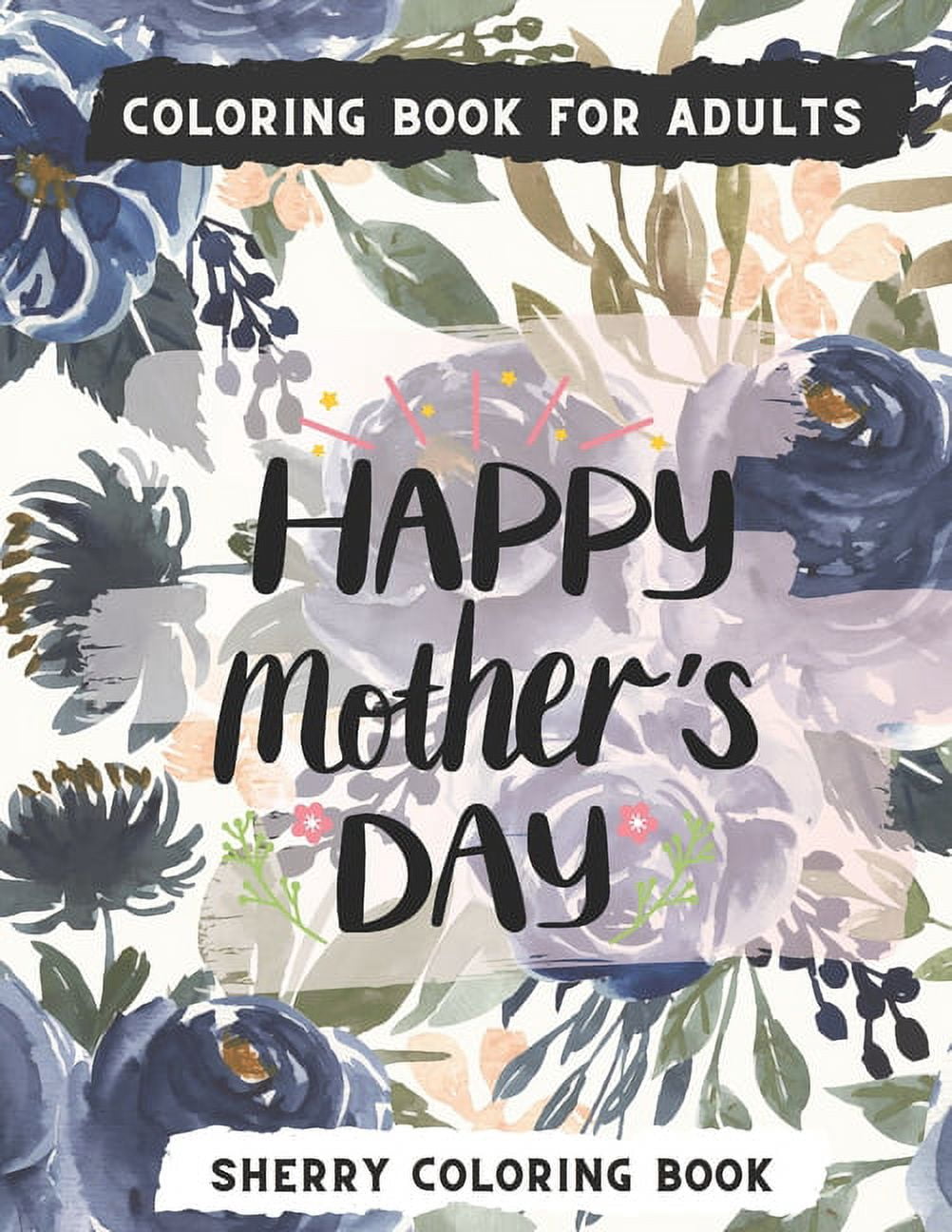 Happy Mother's Day Coloring Book: Mother's Day Coloring Book For Adults ...