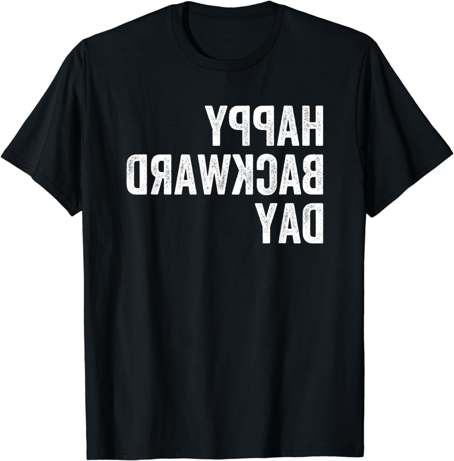 Happy National Backward Day Gift Reverse Text Backwards T-Shirt ...