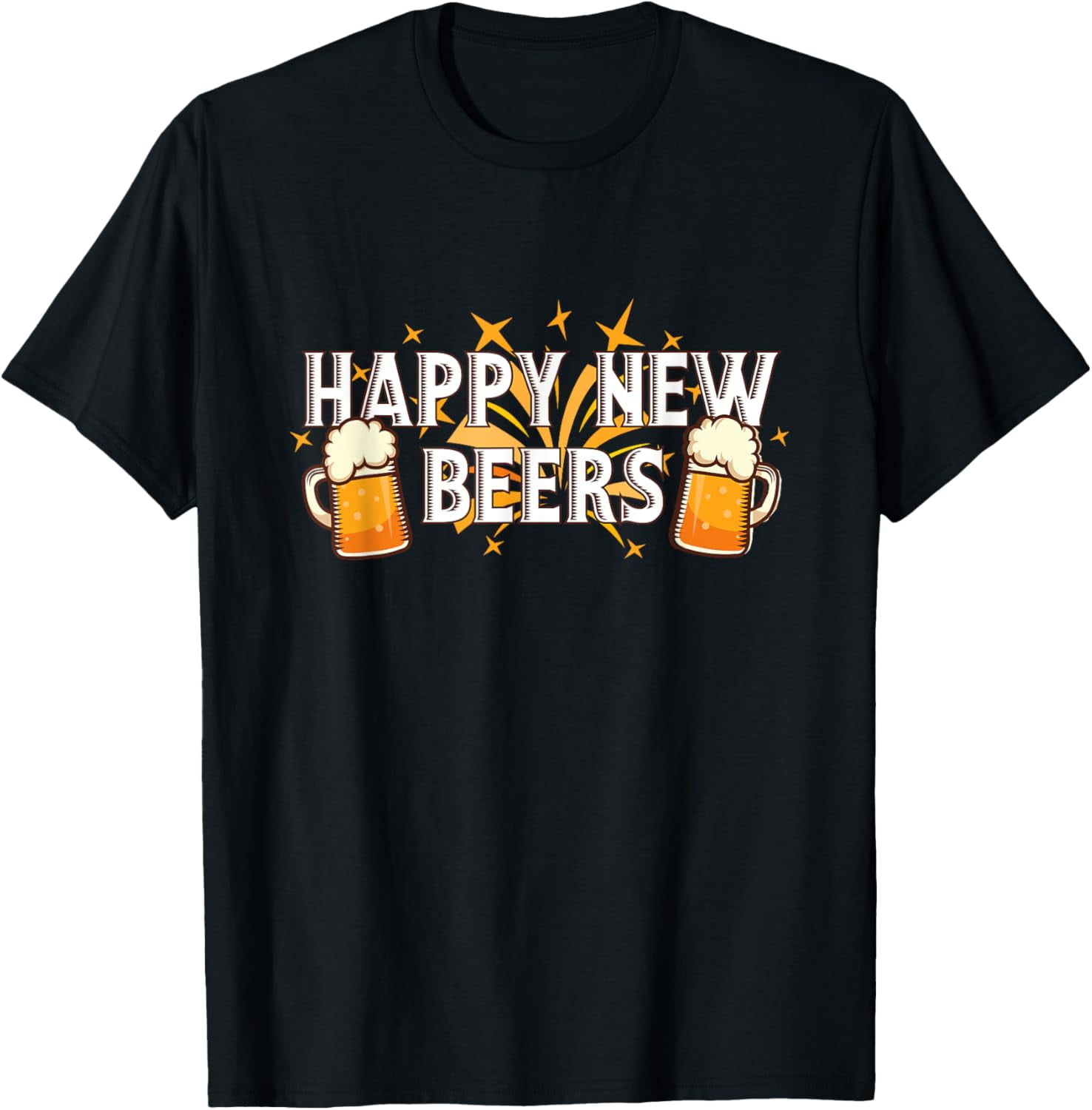 Happy New Beers - New Year NYE Party Funny New Years Eve T-ShirtMen and ...