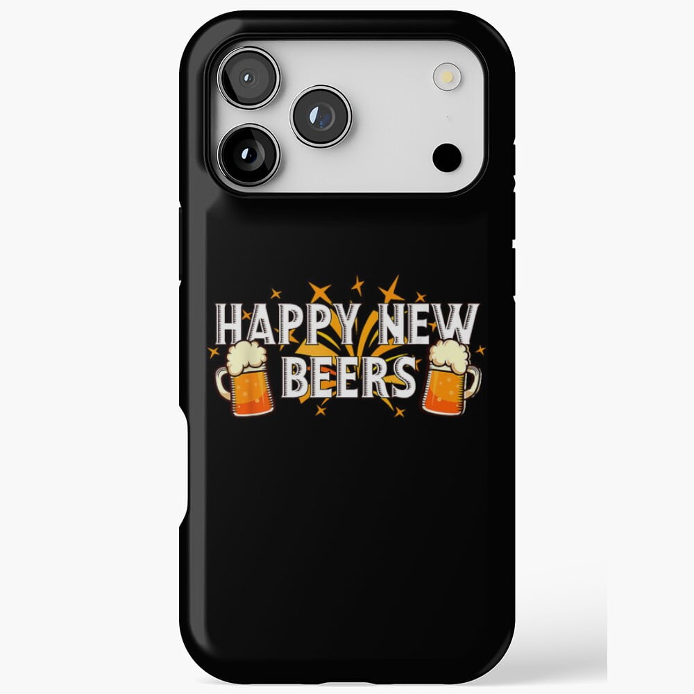 Happy New Beers New Year Party Funny iPhone Case 17 11 12 13 14 15 16 ...