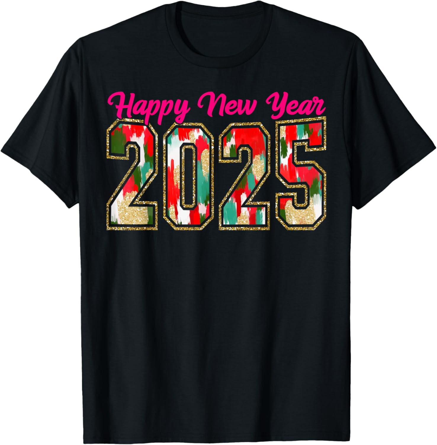 Happy New Year 2025 Colorful New Year’s Eve 2025 Family T-Shirt ...