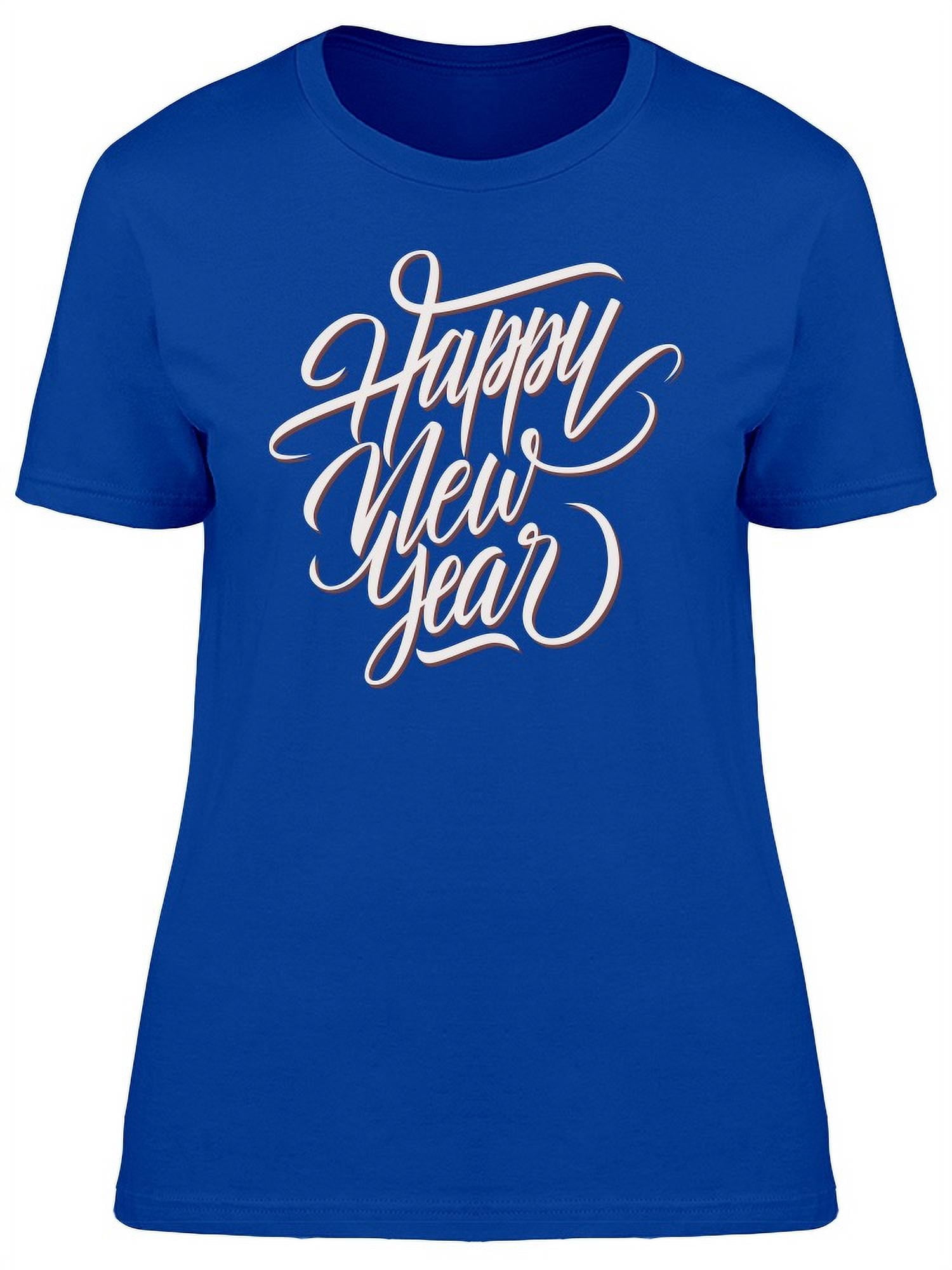 Happy New Year Cool Quote T-Shirt Women -Image by Shutterstock, Female ...