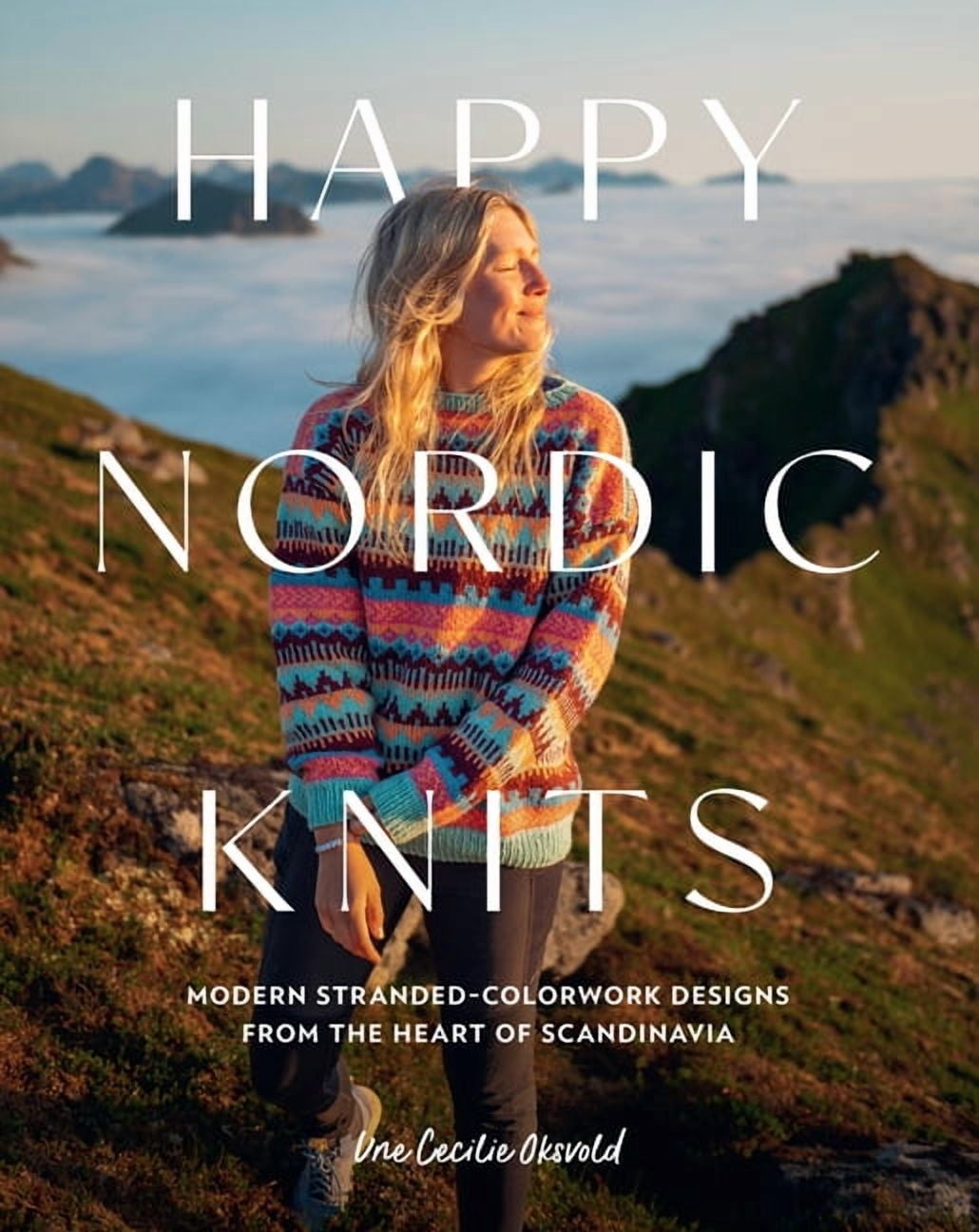 Happy Nordic Knits: Modern Stranded-Colorwork Designs from the Heart of ...