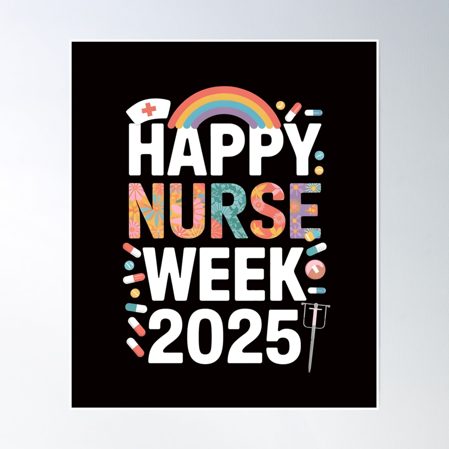 Happy Nurse Week 2025 Tee Rainbow Nurse Appreciation Poster Wall Art ...