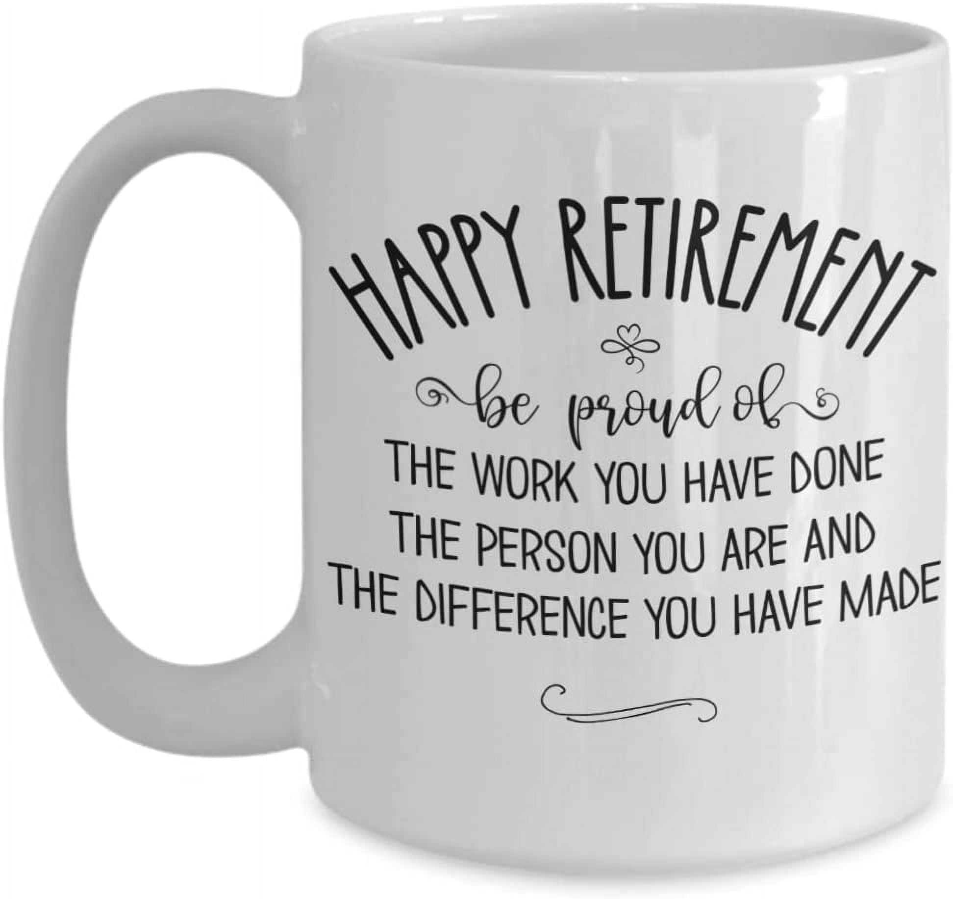 Happy Retirement Be Proud Of The Work You Have Done Inspirational Mug ...