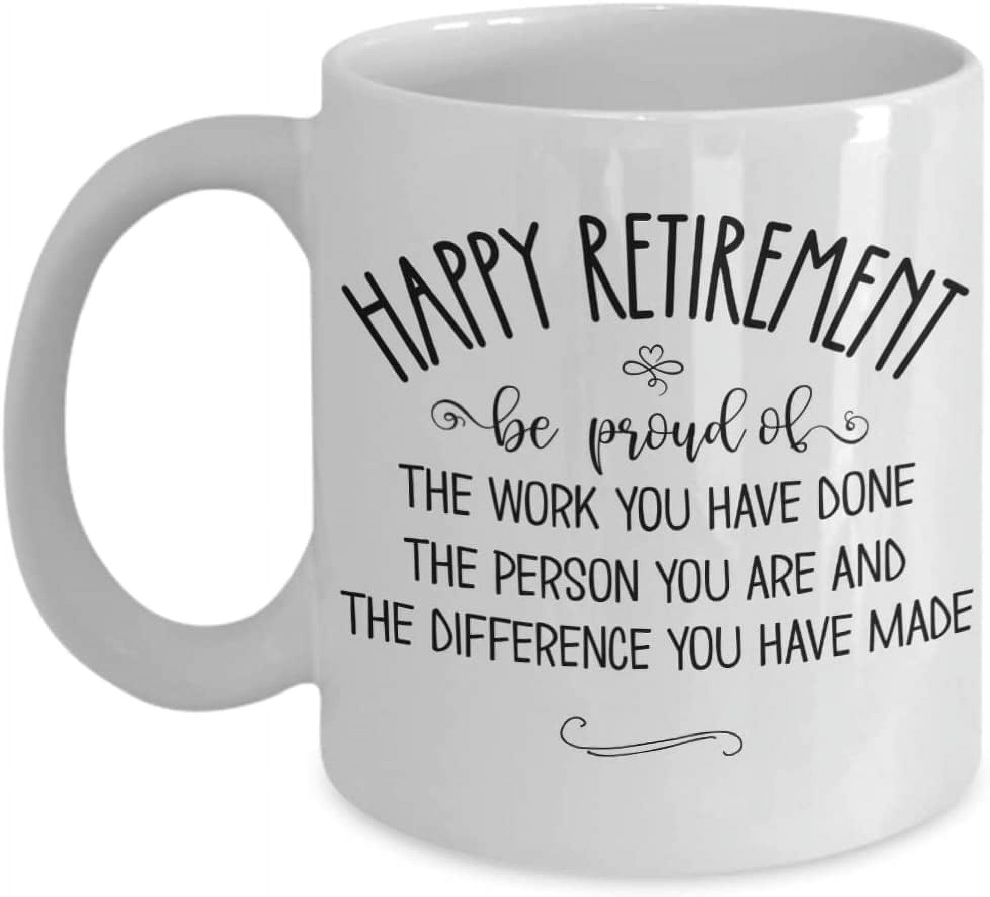 Happy Retirement Be Proud Of The Work You Have Done Inspirational Mug ...