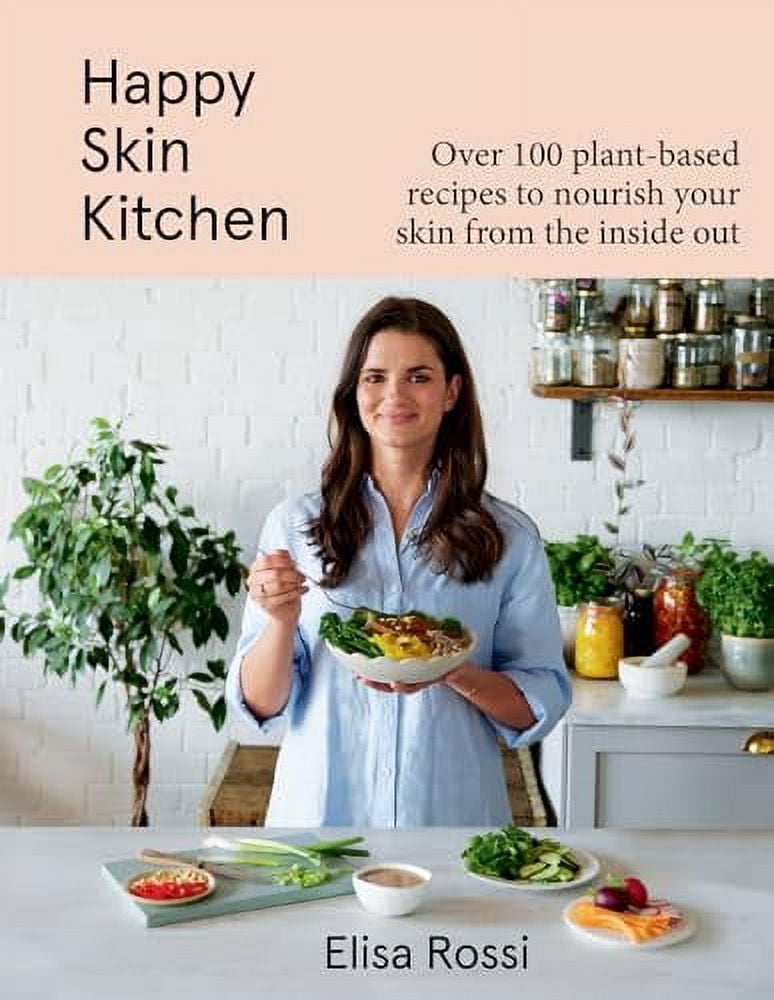 Pre Owned Happy Skin Kitchen Over 100 Plant Based Recipes To Nourish