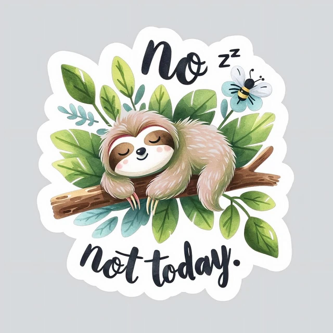 Happy Sloth Sleeping On Tree Branch No Not Today Quote Sticker Phone ...