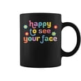 Happy To See Your Face Back To School Teacher Students Coffee Mugs ...
