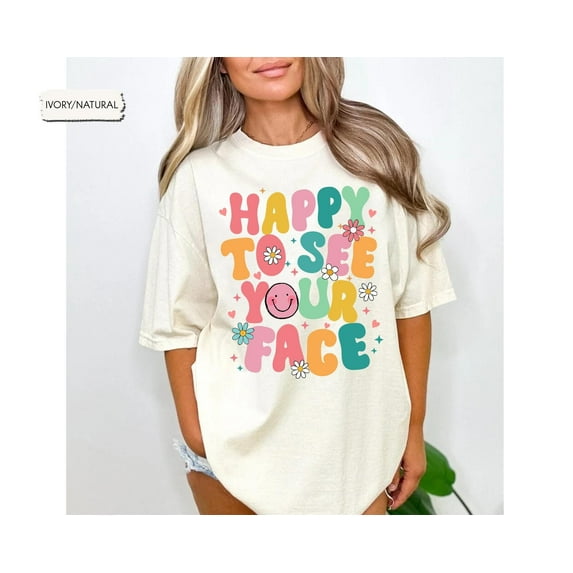 Happy To See Your Face Shirt, Teacher Shirts, First Day Of School Shirt ...