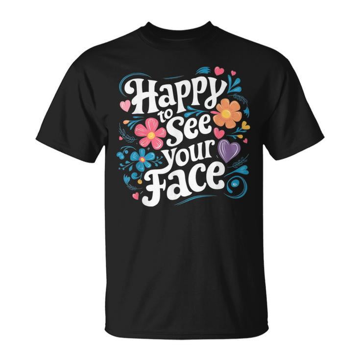 Happy To See Your Face T-Shirt – Friendly Teacher and Student Back to ...