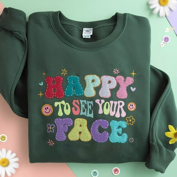 Happy To See Your Face Teacher Embroidered Sweatshirt, Appreciation ...