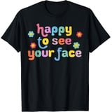 Happy To See Your Face Teachers Students First Day Of School T-Shirt ...