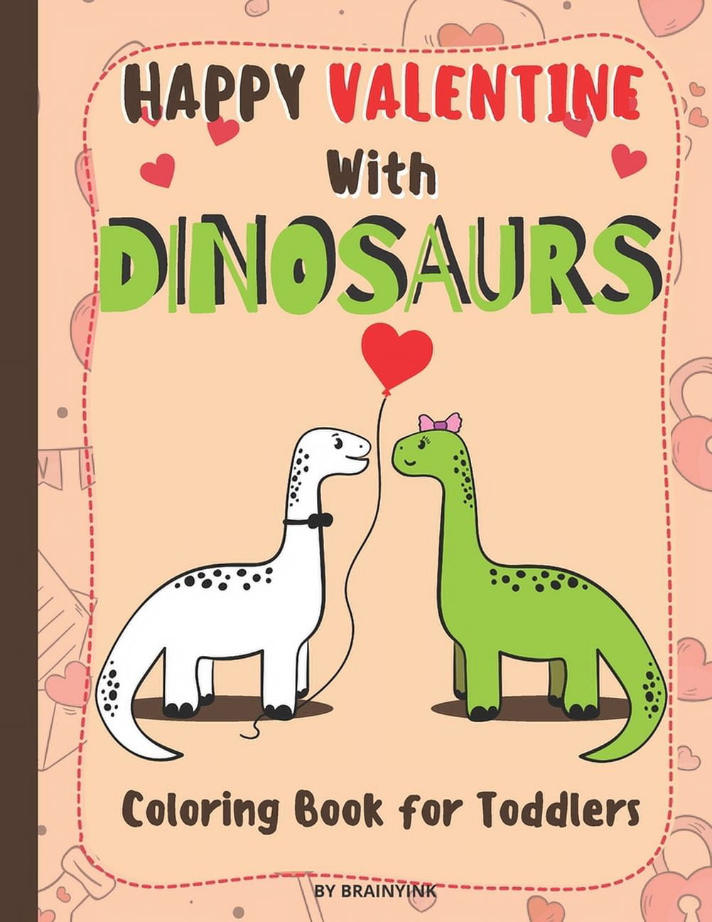 Happy Valentine With Dinosaurs Coloring Book for Toddlers: Celebrate ...
