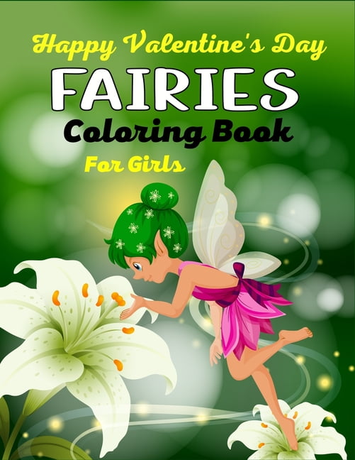 Happy Valentine's Day FAIRIES Coloring Book For Girls: Fantasy Fairy ...