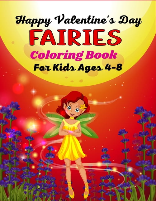Happy Valentine's Day FAIRIES Coloring Book For Kids Ages 4-8: Fantasy ...