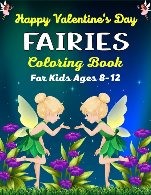 Happy Valentine's Day FAIRIES Coloring Book For Kids Ages 8-12: Fantasy ...