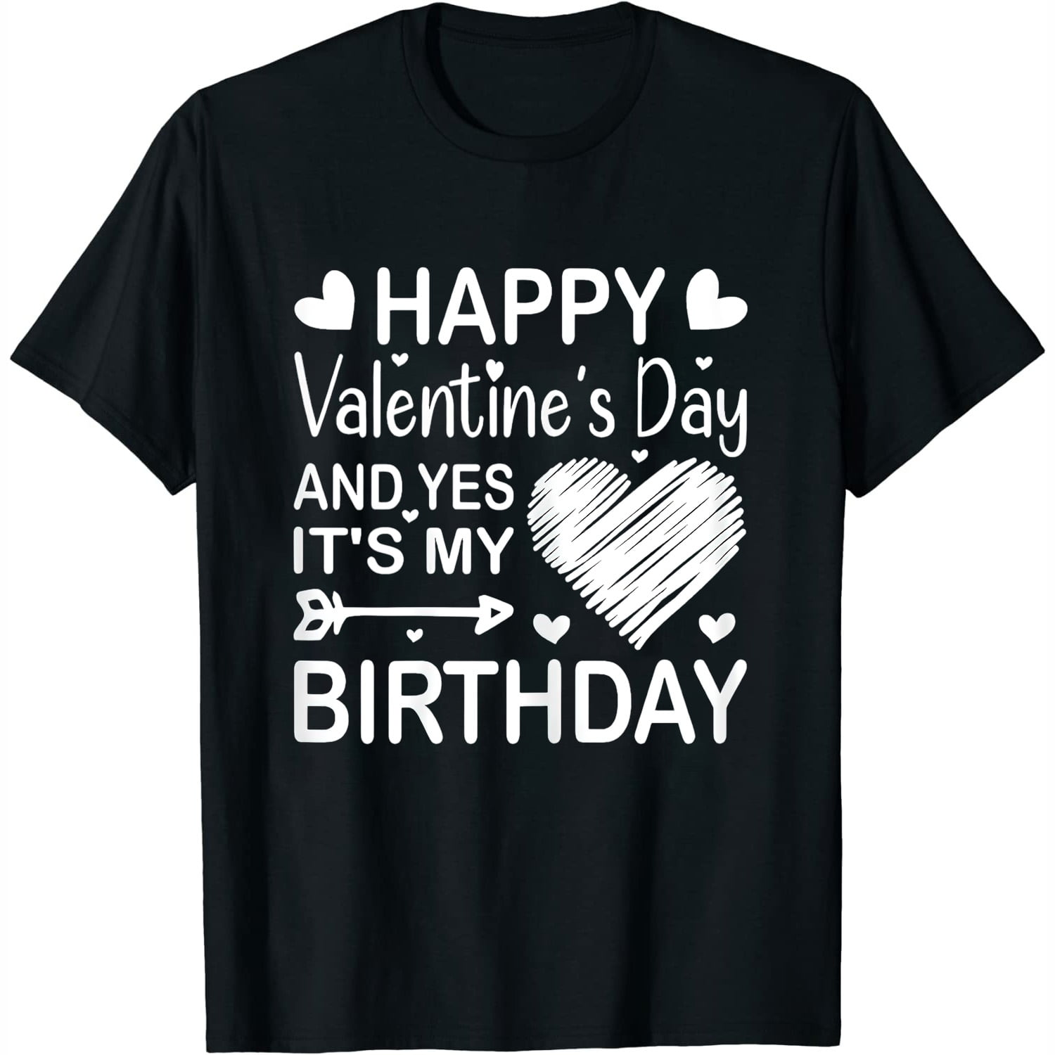 Happy Valentines Day And Yes It Is My Birthday V Day Pajama T Shirt Black