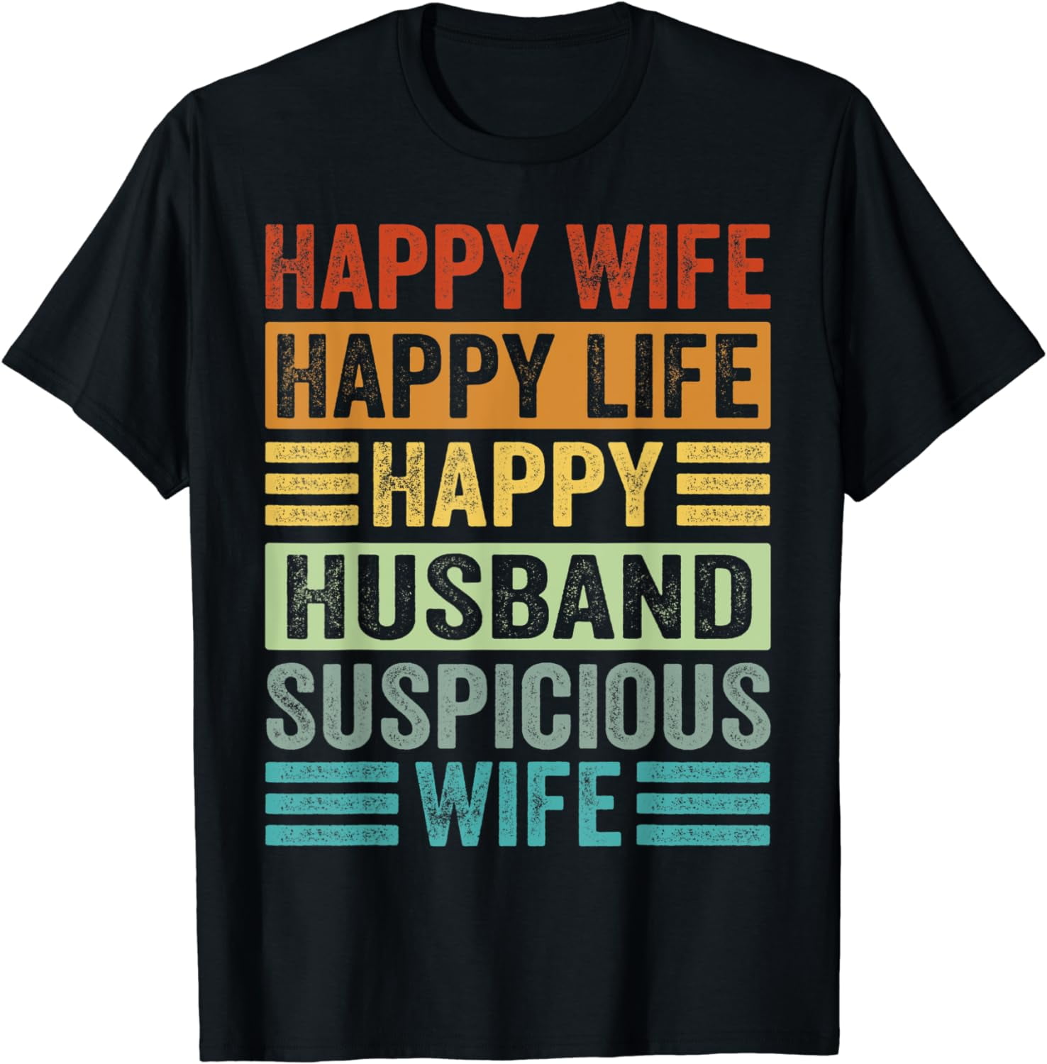Happy Wife Happy Life Happy Husband Suspicious Wife T-Shirt - Walmart.com