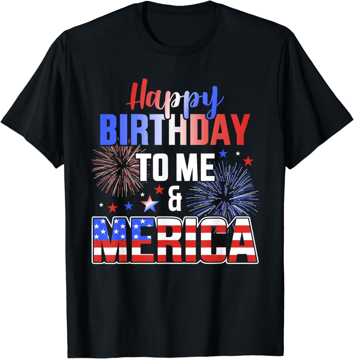 Happy birthday to me and merica with US flag 4th of July T-Shirt ...