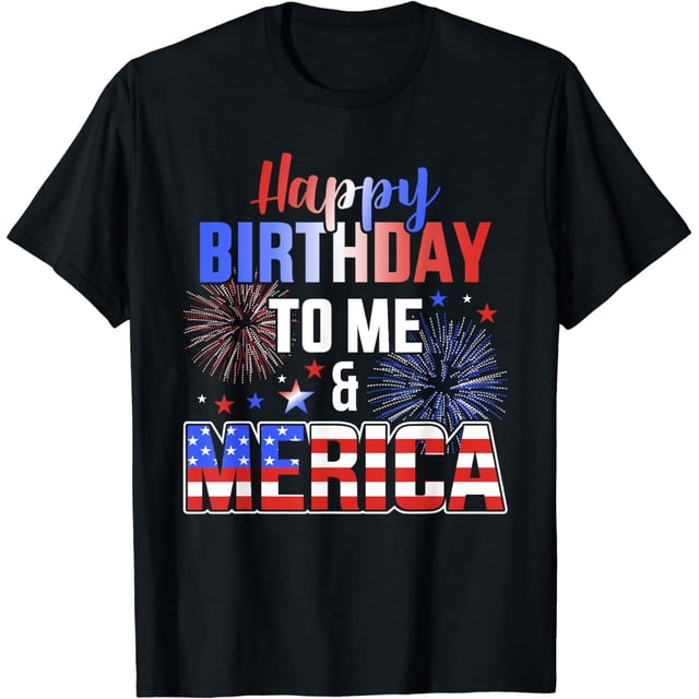 Happy birthday to me and merica with US flag 4th of July T-Shirt ...
