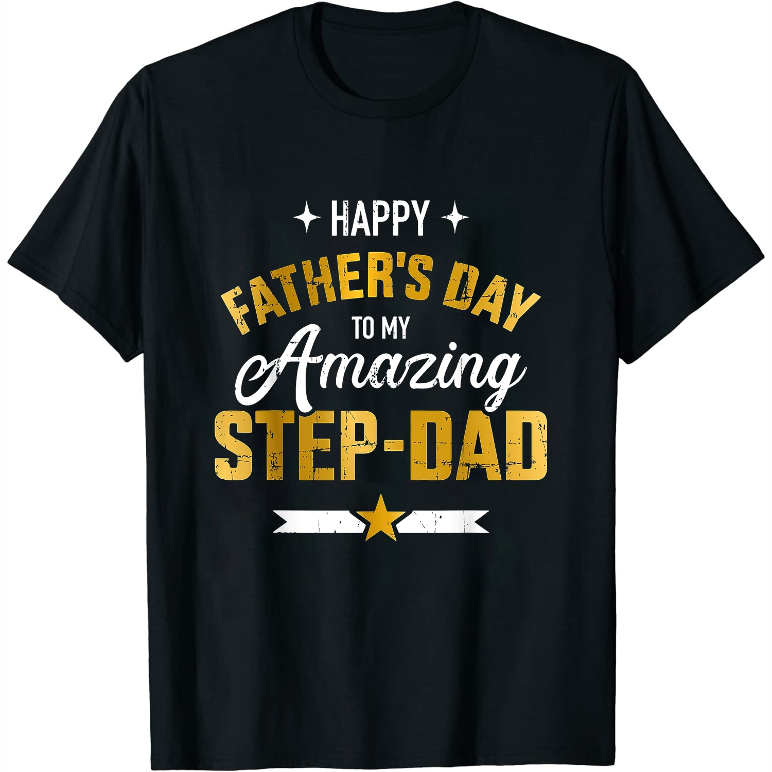 Happy father's day for my amazing step-dad from stepson T-Shirt Black ...