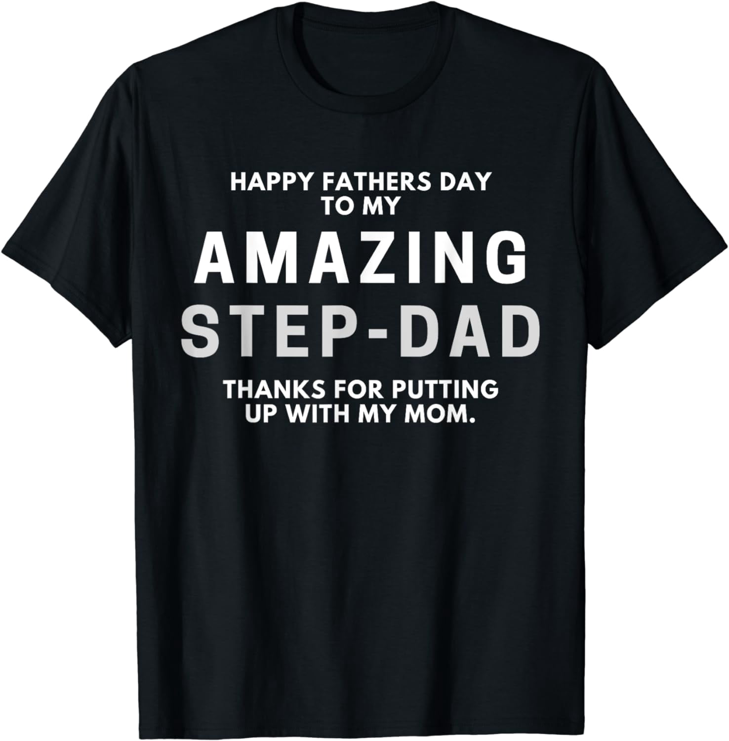 Happy fathers day to my amazing step-dad for fathers T-Shirt - Walmart.com